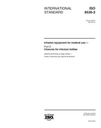 ISO 8536-2:2001, Infusion equipment for medical use - Part 2: Closures ...