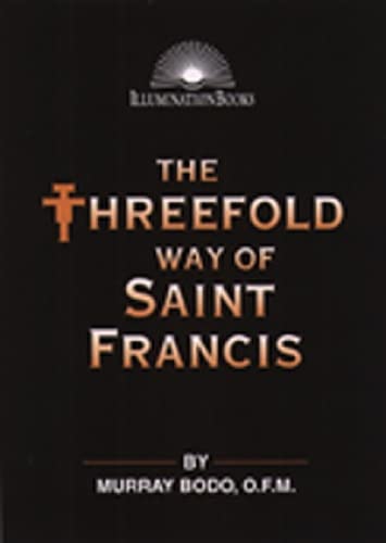 The Threefold Way of Saint Francis (Illuminationbooks): Bodo OFM ...