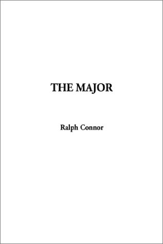 The Major: Connor, Ralph: 9781404316041: Amazon.com: Books