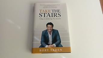 Take the Stairs: 7 Steps to Achieving True Success: Vaden, Rory ...