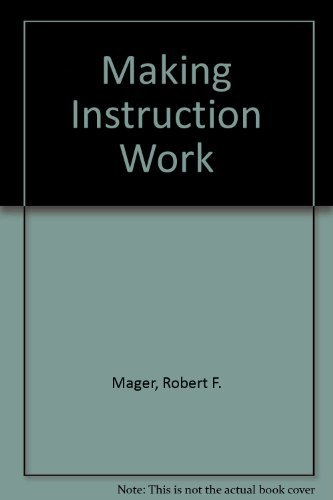 Making Instruction Work: Mager, Robert F.: 9781561034673: Amazon.com: Books