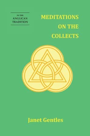 Meditations on the Collects: In the Anglican Tradition: Gentles, Janet ...