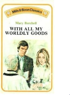 With All My Worldly Goods: Burchell, Mary: 9780263723885: Amazon.com: Books