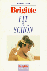 Brigitte Fit und schön : Felix, Karin: Amazon.de: Bücher