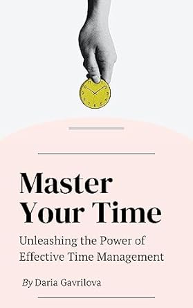 Master Your Time: Unleashing the Power of Effective Time Management ...