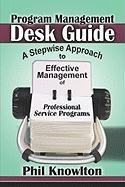Program Management Desk Guide: A Stepwise Approach to Effective ...