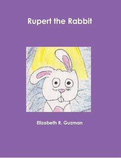 Rupert the Rabbit: Elizabeth R. Guzman: 9781257795932: Amazon.com: Books