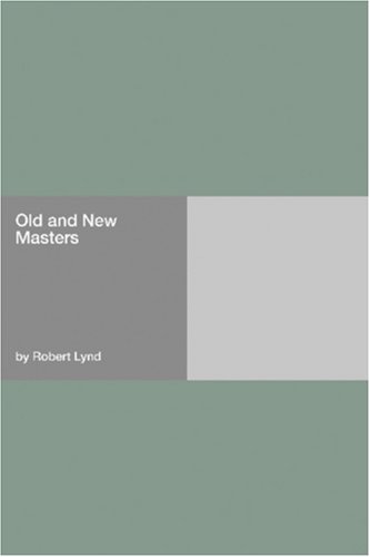 Old and New Masters: Lynd, Robert: 9781406908244: Amazon.com: Books