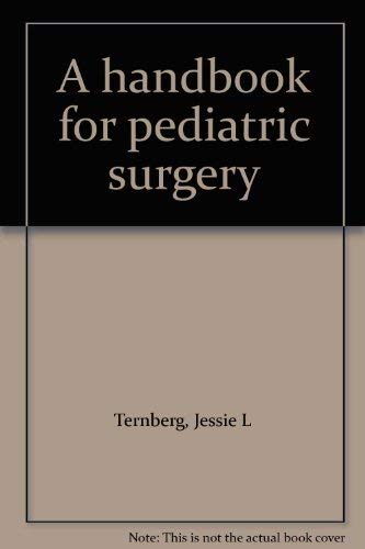 A handbook for pediatric surgery: Ternberg, Jessie L: 9780683081503 ...