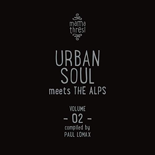 Play Urban Soul Meets the Alps / Mama Thresl, Vol. 2 (Compiled by Paul ...