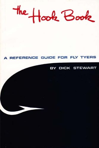 The Hook Book: A Reference Guide for Fly Tyers: Stewart, Dick ...