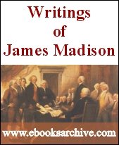 Writings of James Madison: Volumes 1 through 4 - Kindle edition by ...