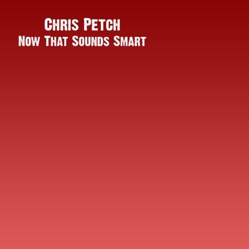 Amazon.com: Now That Sounds Smart : Chris Petch: Digital Music