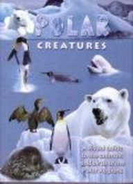 Polar Creatures: A Visual Guide to the Animals and Birds of the Polar ...