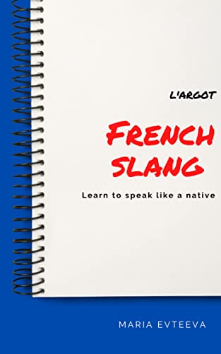 Amazon.com: French Slang: Learn to speak like a native eBook : Evteeva ...