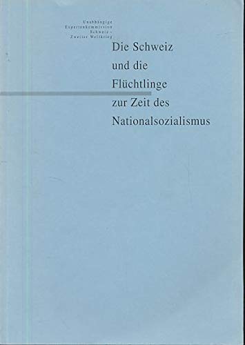 Die Schweiz und die Flüchtlinge zur Zeit des Nationalsozialismus : Jean ...