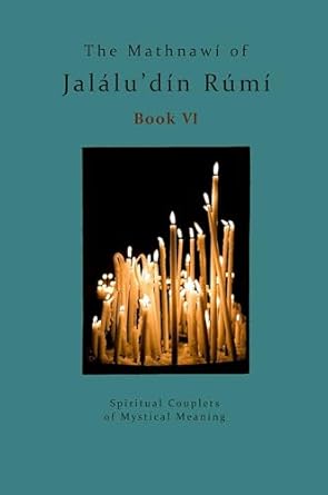 Amazon.com: The Mathnawi of Jalaludin Rumi - Book 6: Spiritual Couplets ...