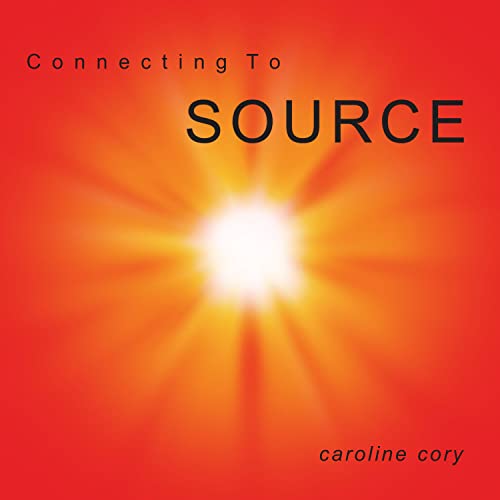 Play Connecting to Source - In 7 Minutes by Caroline Cory on Amazon Music