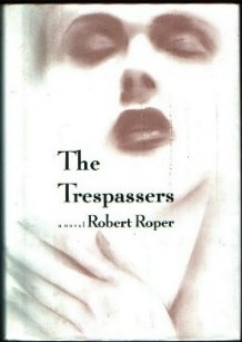 The Trespassers: Roper, Robert: 9780899199870: Amazon.com: Books