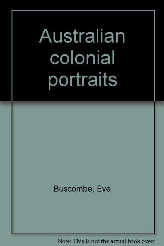 Australian colonial portraits: Buscombe, Eve: 9780724606368: Amazon.com ...