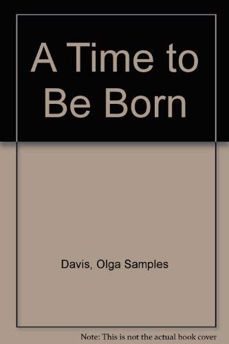 A Time to Be Born: Davis, Olga Samples: 9781877603099: Amazon.com: Books