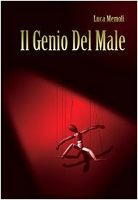 Amazon.com: Il genio del male.: 9788896096437: Luca. Memoli: Books