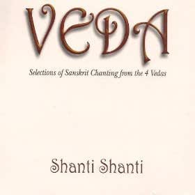 Shanti Shanti - Veda, Selections of Sanskrit Chanting from all 4 Vedas ...