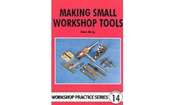 Making Small Workshop Tools (Workshop Practice): Stan Bray ...