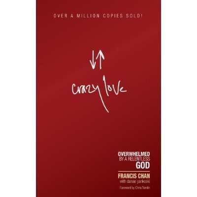 Crazy Love: Francis Chan: 9781611296495: Amazon.com: Books