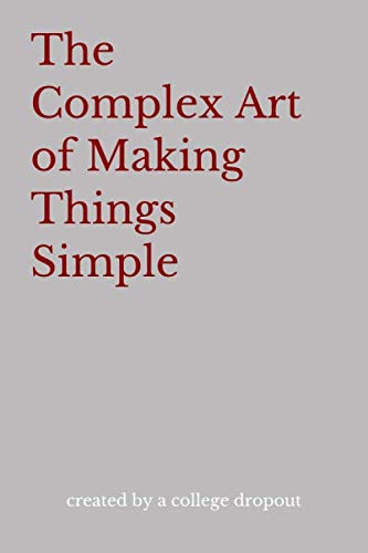 The Complex Art of Making Things Simple: Smith, Jared: 9781708969738 ...