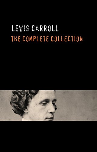Lewis Carroll: The Complete Collection - Kindle edition by Carroll ...