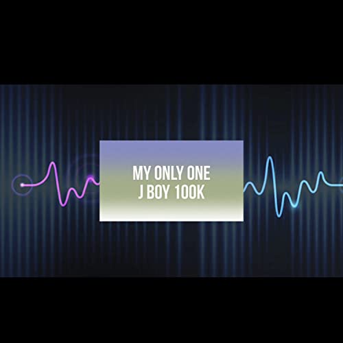 My only one by J boy 100k on Prime Music