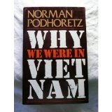 Why We Were in Vietnam: Podhoretz, Norman: 9780671470616: Amazon.com: Books