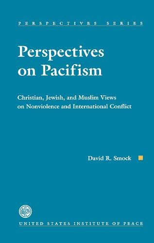 Perspectives on Pacifism: Christian, Jewish, and Muslim Views on ...
