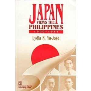 Japan views the Philippines, 1900-1944: Lydia N. Yu-Jose: 9789715500678: Amazon.com: Books