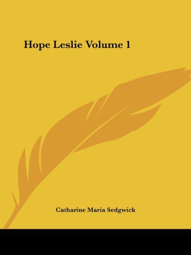 Hope Leslie Volume 1 - Kindle edition by Sedgwick, Catharine Maria ...