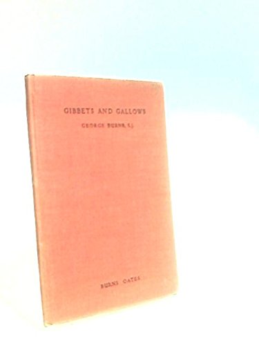 Gibbets and gallows: The story of Edmund Arrowsmith, S.J.,: Burns ...