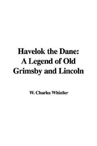Amazon | Havelok the Dane: a Legend of Old Grimsby And Lincoln | Whistler, Charles W. | Occult