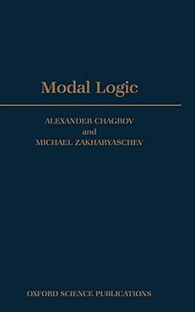 Amazon | Modal Logic (Oxford Logic Guides) | Chagrov, Alexander, Zakharyaschev, Michael | Logic