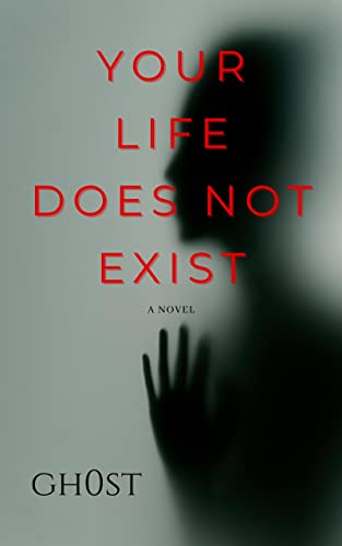 Amazon.com: Your Life Does Not Exist eBook : gh0st: Kindle Store