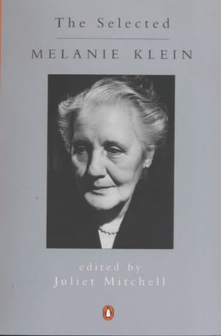 The Selected Melanie Klein: Amazon.co.uk: Mitchell, Juliet & Klein ...