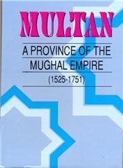 Multan, a province of the Mughal Empire, 1525-1751 [Jan 01, 1998] Dasti ...