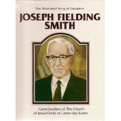 The illustrated story of President Joseph Fielding Smith (Great leaders ...