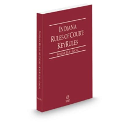 Indiana Rules of Court - Local KeyRules, 2021 ed. (Vol. IIIA, Indiana ...