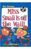 Miss Small Is Off the Wall! (My Weird School): Dan Gutman ...