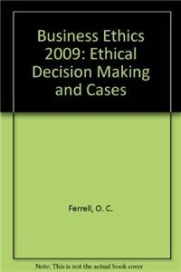 Business Ethics 2009: Ethical Decision Making and Cases: Ferrell, O. C ...