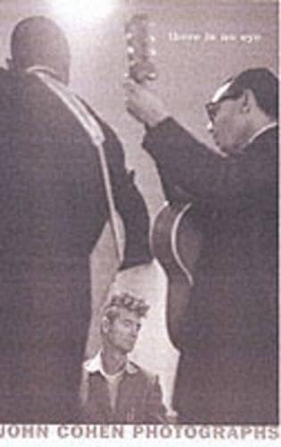 There Is No Eye: Cohen, John, Marcus, Greil, Cuomo, Yolanmda ...