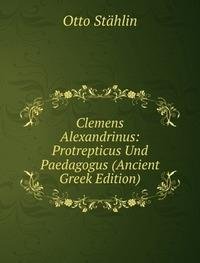 Clemens Alexandrinus Protrepticus Und P : Amazon.de: Bücher