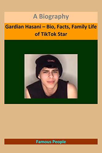 Gardian Hasani – Bio, Facts, Family Life of TikTok Star: A Biography ...