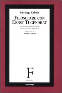 Filosofare con Ernst Tugendhat. Il carattere ermeneutico della ...